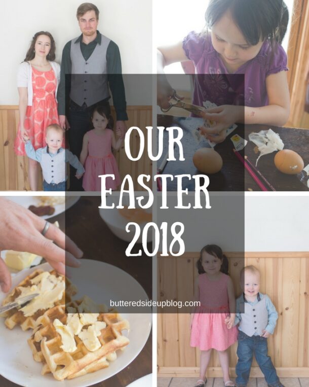Our Easter (That Didn't Go According to Plan) - Buttered Side Up